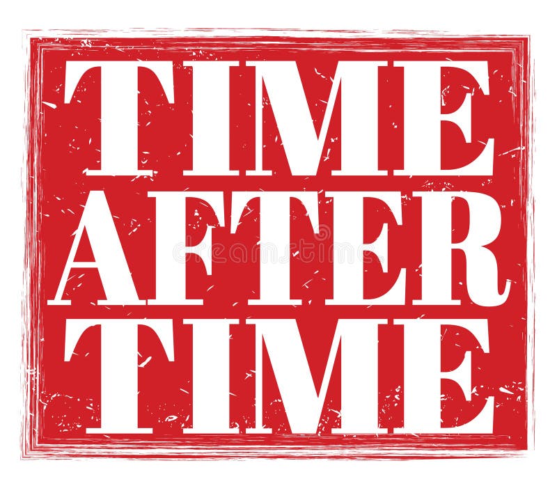 TIME after TIME, Text on Red Stamp Sign Stock Illustration ...