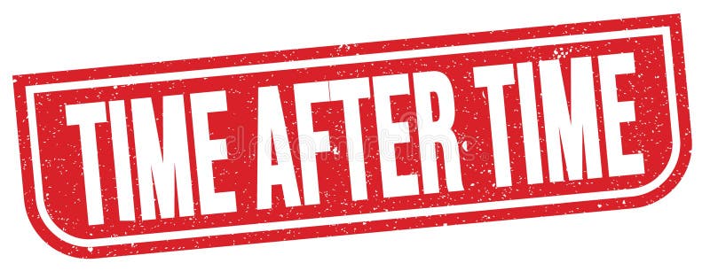 TIME after TIME Text Written on Red Stamp Sign Stock Illustration ...