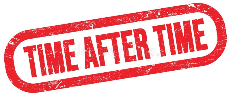 TIME after TIME, Text Written on Red Stamp Sign Stock Illustration ...