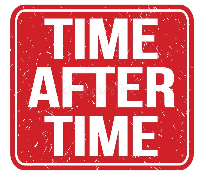 TIME after TIME, Text Written on Red Stamp Sign Stock Illustration ...