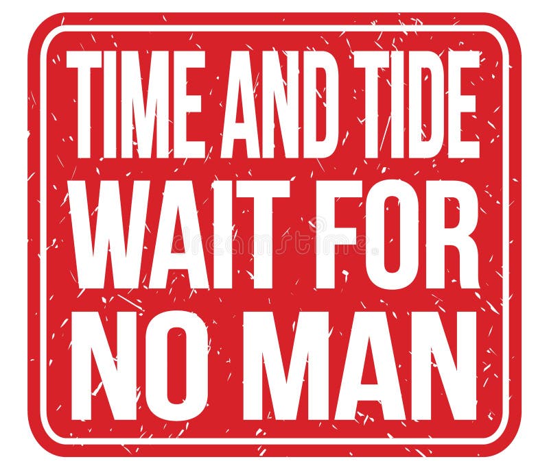 TIME and TIDE WAIT for NO MAN, Words on Red Stamp Sign Stock ...