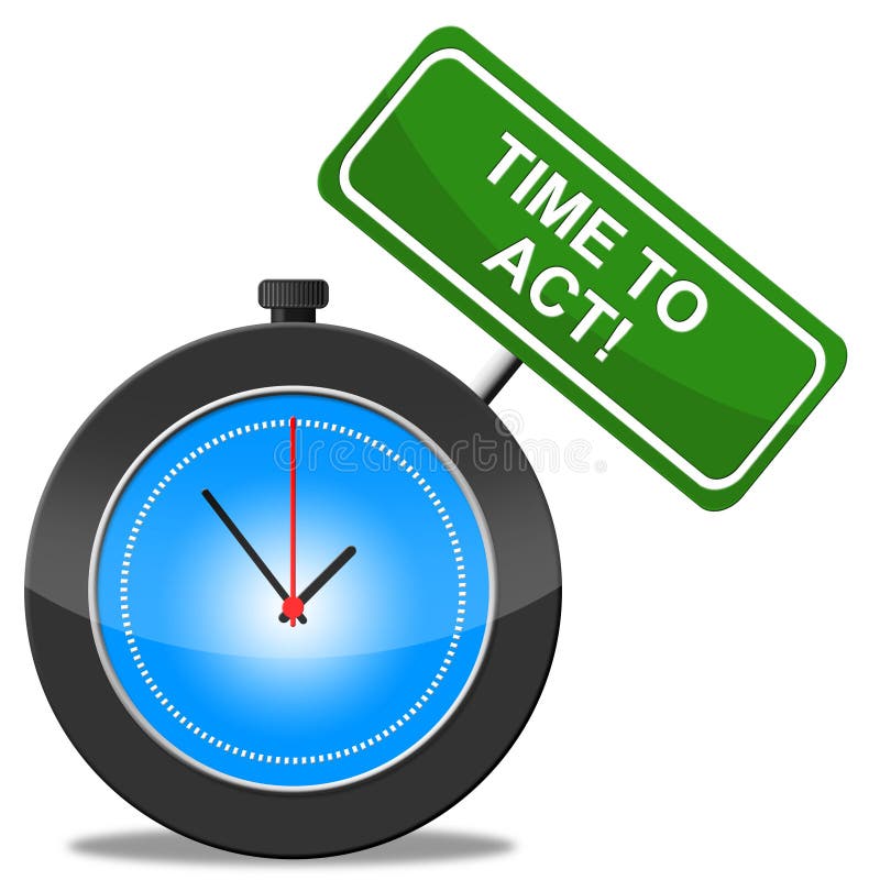 Time To Act Represents Activist Proactive and Action Stock Illustration ...