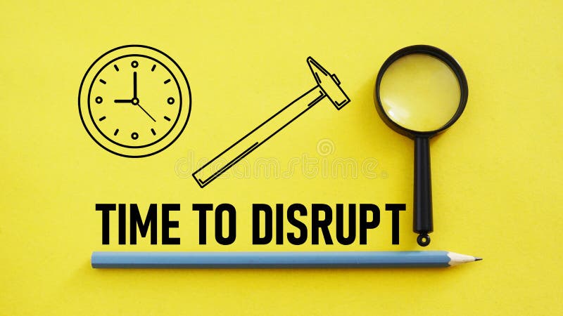 Time To Disrupt is Shown Using the Text Stock Image - Image of ...