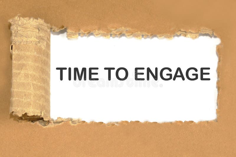 Time To Engage Text on White Paper Under a Torn Piece of Cardboard ...