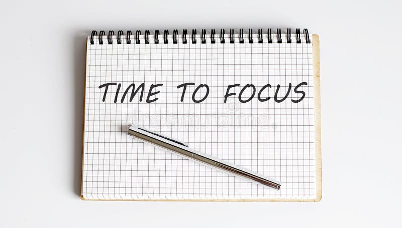 TIME TO FOCUS Text Written on a Notebook with Pen Stock Image - Image ...