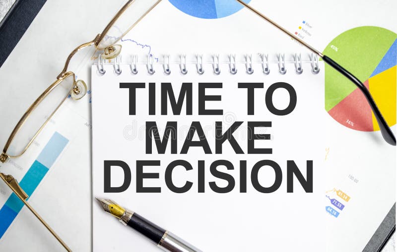 TIME To Make Decision Word on Notepad with Glasses and Chart Stock ...