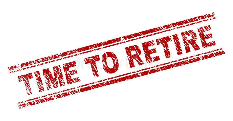 Scratched Textured TIME TO RETIRE Stamp Seal Stock Vector ...