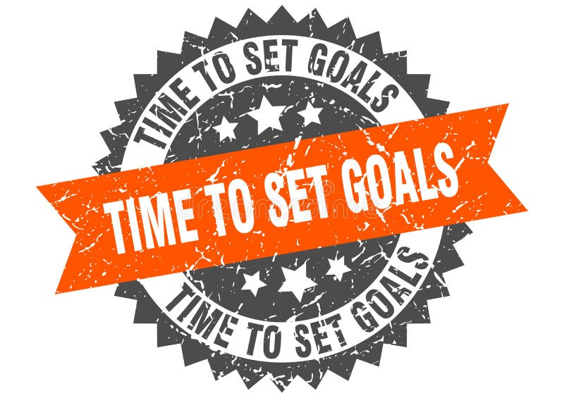 Time To Set Goals Round Grunge Stamp. Time To Set Goals Stock Vector ...