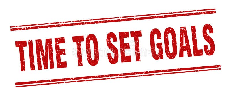 Time To Set Goals Stamp. Time To Set Goals Square Grunge Sign Stock ...