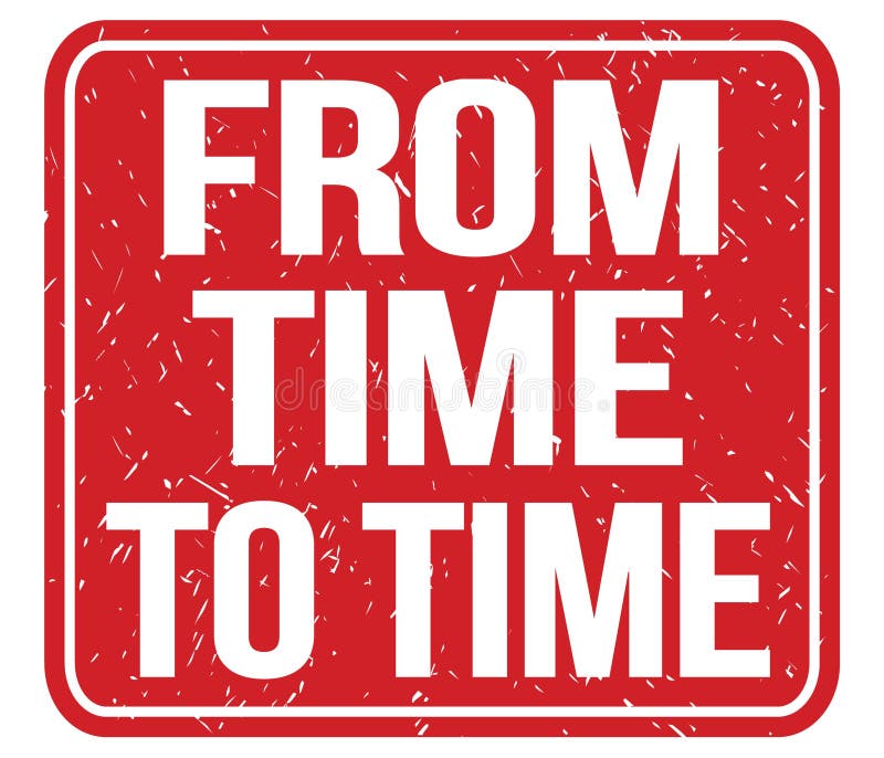 From TIME TO TIME, Text Written on Red Stamp Sign Stock Illustration ...
