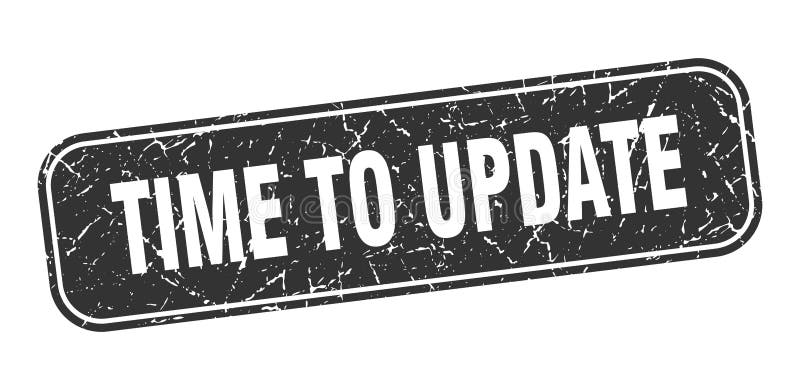 Time To Update Stamp. Time To Update Square Grungy Isolated Sign Stock ...