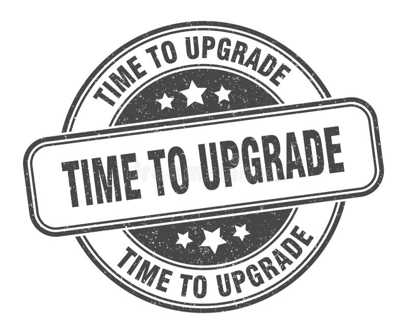 Time To Upgrade Stamp. Time To Upgrade Round Grunge Sign Stock Vector ...