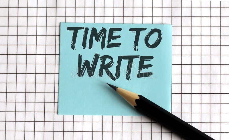 TIME TO WRITE , the Phrase is Written on Colored Stickers, on a Notepad ...