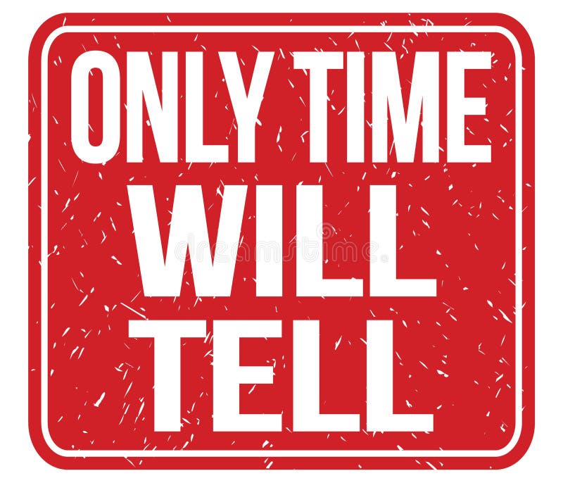 Only TIME WILL TELL, Text Written on Red Stamp Sign Stock Illustration ...