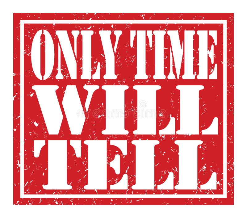 Only TIME WILL TELL, Text Written on Red Stamp Sign Stock Illustration ...