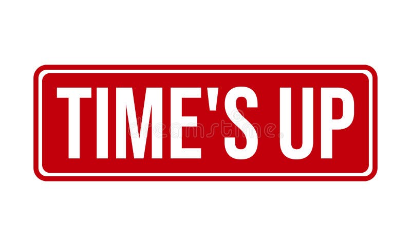 Times Up Rubber Stamp. Timeâ€™s Up Rubber Grunge Stamp Seal Vector ...