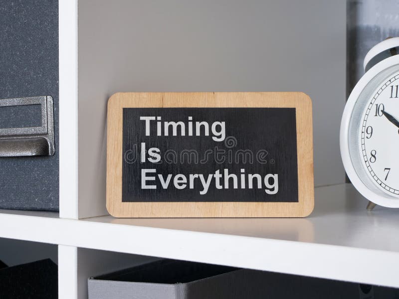 Timing is Everything. Sign with Motivational Quote. Stock Photo - Image ...