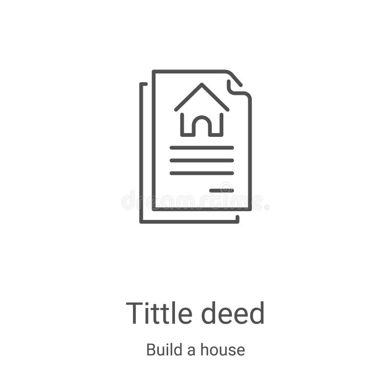 Tittle Deed Icon Vector from Build a House Collection. Thin Line Tittle ...
