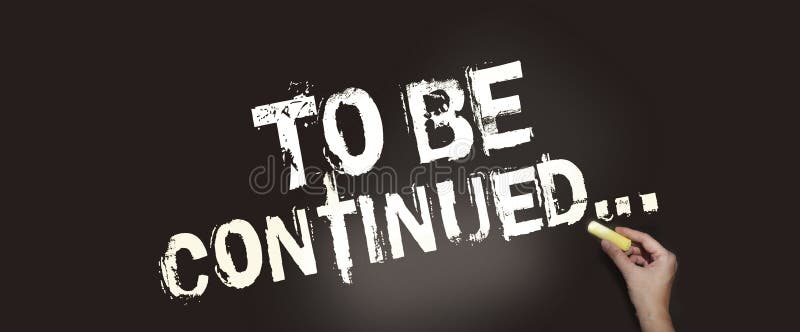 To Be Continued Handwritten with White Chalk Stock Photo - Image of ...