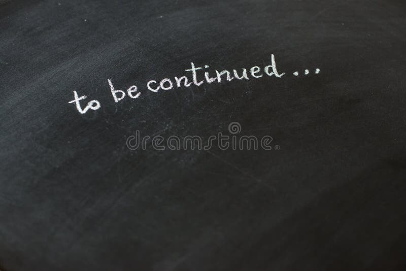 To Be Continued Handwritten with White Chalk Stock Photo - Image of ...