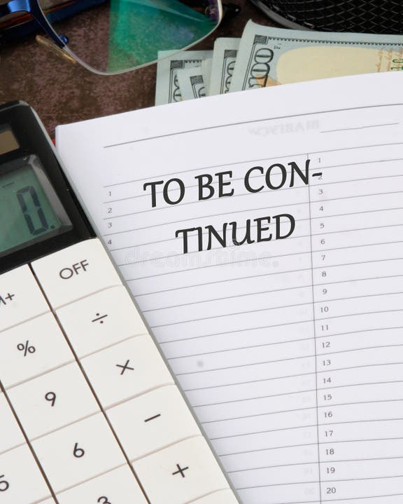 TO BE CONTINUED Text Written in a Notebook in a Ruler on a Blank Sheet ...