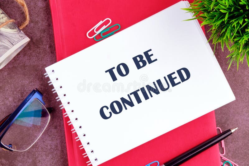 TO BE CONTINUED Text Written There is a Note in the Notebook for ...