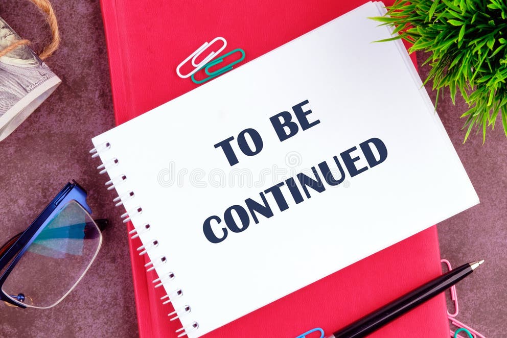 TO BE CONTINUED Text Written There is a Note in the Notebook for ...