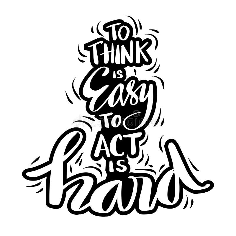 To Think is Easy, To Act is Hard. Motivational Quote Stock Vector ...