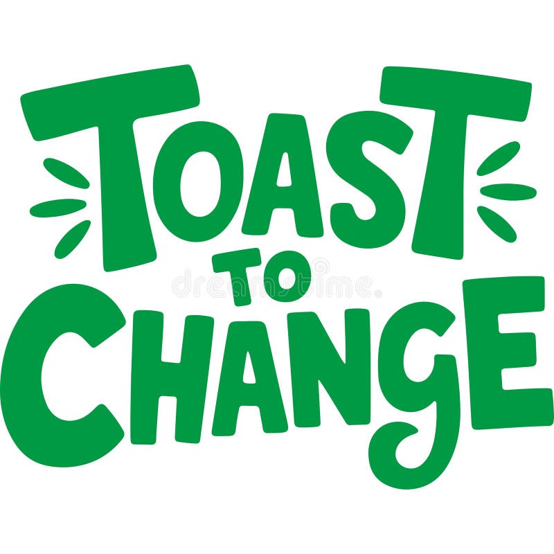 Toast To Change Bold Text Graphic Stock Vector - Illustration of ...