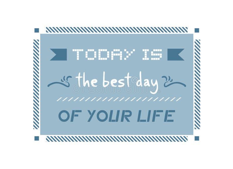 Today is the Best Day of Your Life Message Stock Vector - Illustration ...