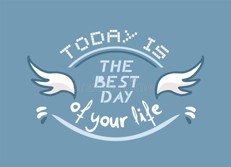 Today is the Best Day of Your Life Message Stock Vector - Illustration ...