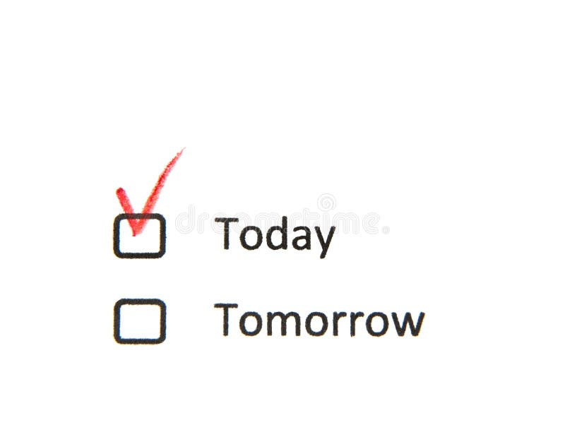Today Check Box Checked Not Tomorrow Stock Image - Image of alternative ...