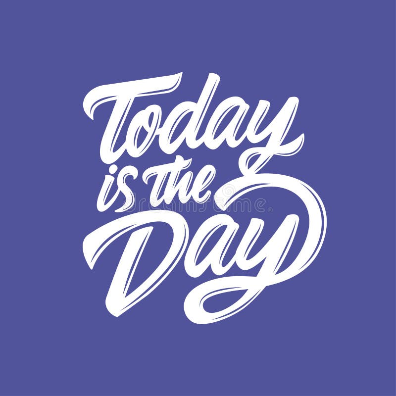 Today is the Day Typography Lettering Vector. Stock Vector ...