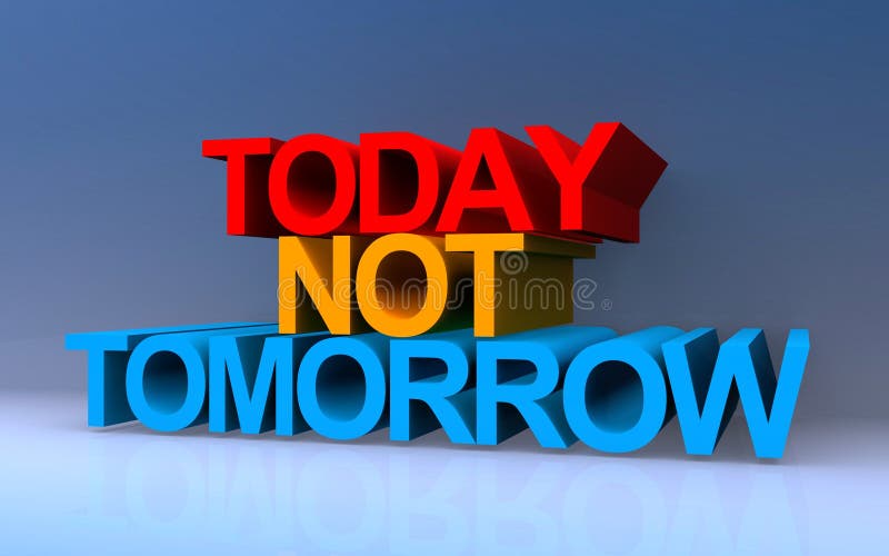 Today hot tomorrow on blue stock illustration. Illustration of quote ...