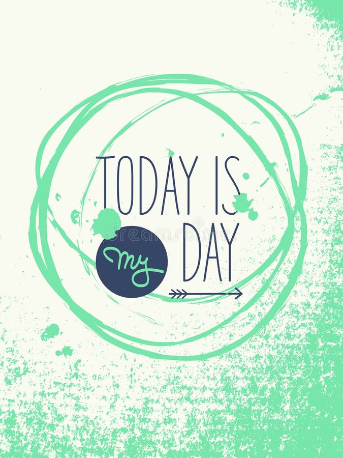 Today is my day stock vector. Illustration of inspirational - 74998238