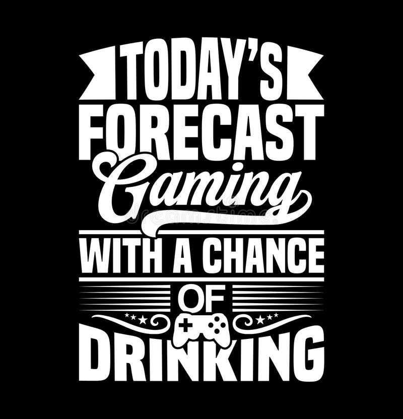 Today’s Forecast Gaming with a Chance of Drinking, Gaming Console Say ...
