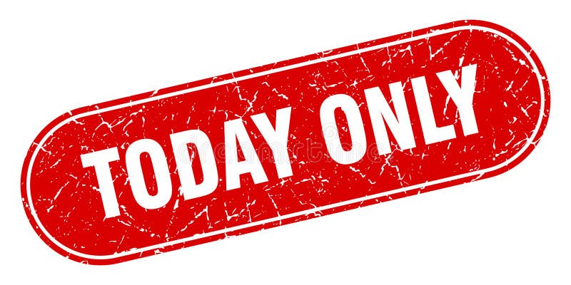 Today only Sign. Today only Grunge Stamp Stock Vector - Illustration of ...