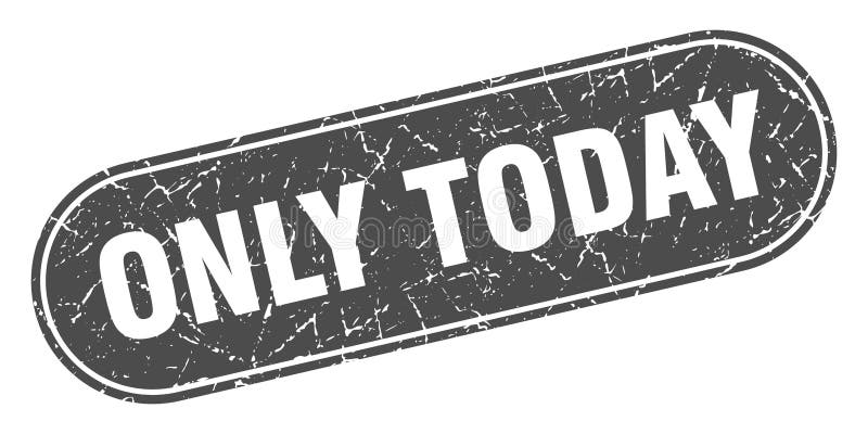 Only Today Sign. only Today Grunge Stamp Stock Vector - Illustration of ...
