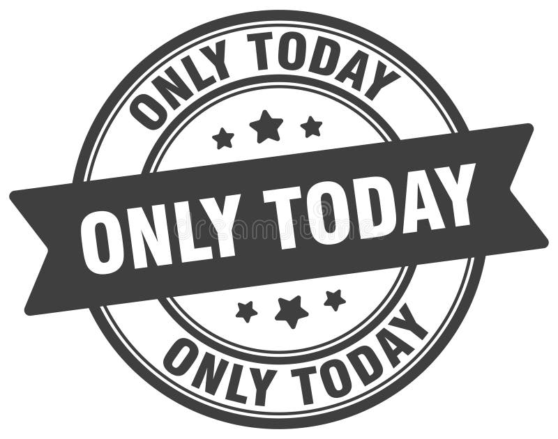 Only Today Stamp. only Today Label on Transparent Background. Round ...