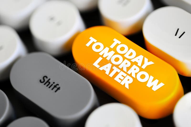 Today Tomorrow Later Text Button on Keyboard, Concept Background Stock ... Today Tomorrow Later Text Button on Keyboard, Concept Background Stock ...
