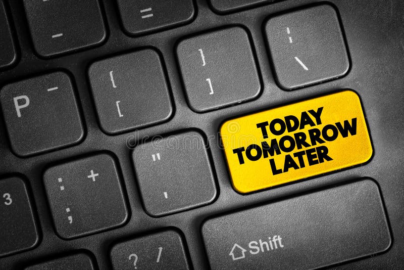 Today Tomorrow Later Text Button on Keyboard, Concept Background Stock ...