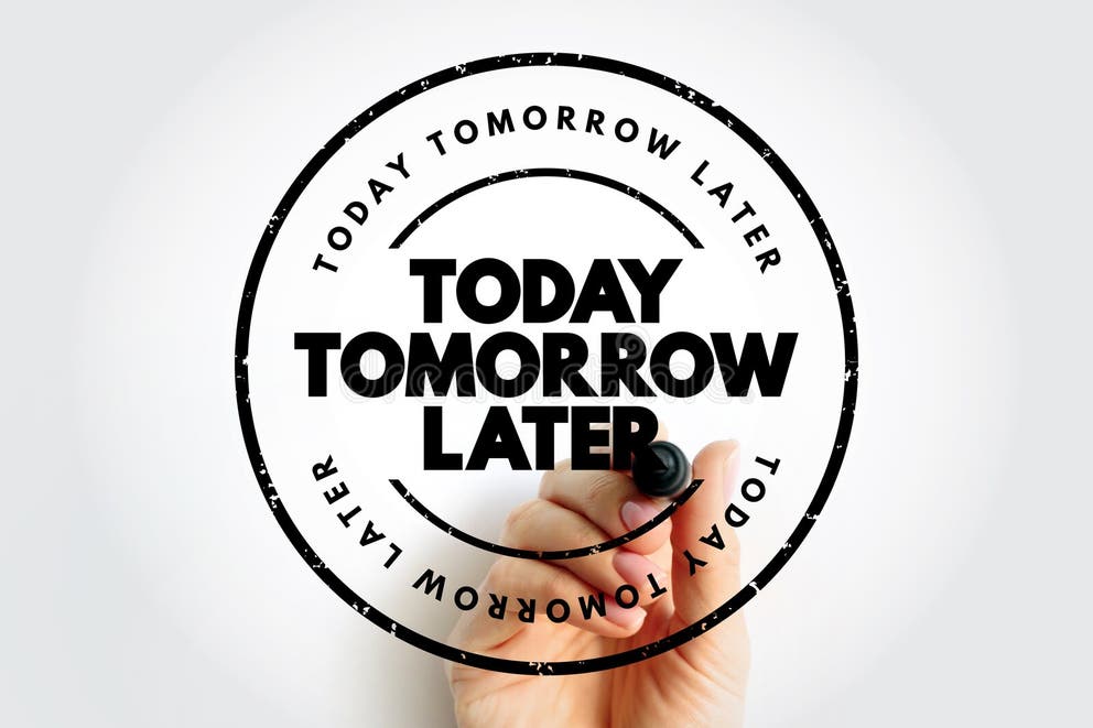 Today Tomorrow Later Text Stamp, Concept Background Stock Image - Image ...