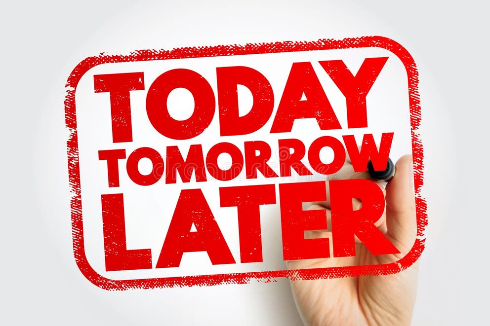 Today Tomorrow Later Text Stamp, Concept Background Stock Photo - Image ...