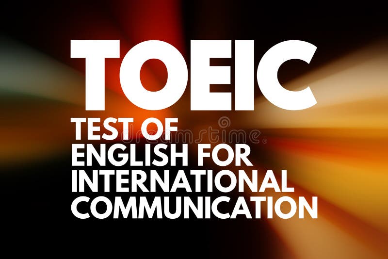 TOEIC - Test of English for International Communication Acronym ...