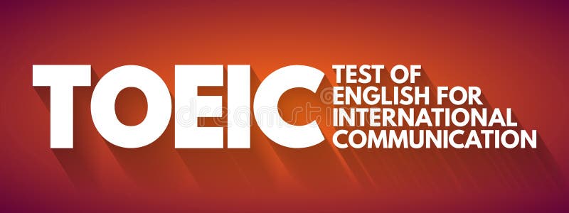 TOEIC - Test of English for International Communication Acronym ...