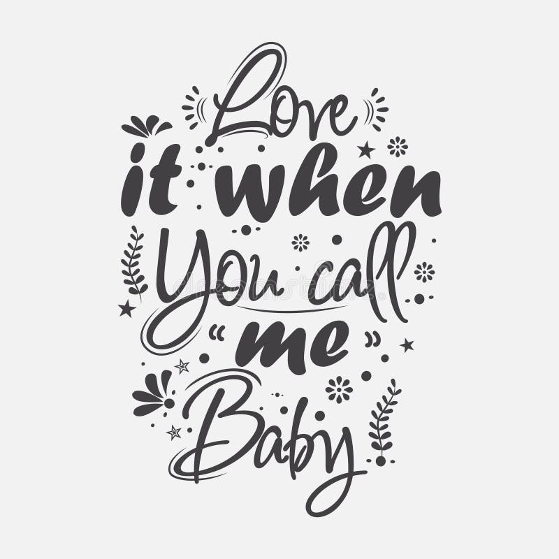 Love it when You Call Me Baby Stock Vector - Illustration of hand ...