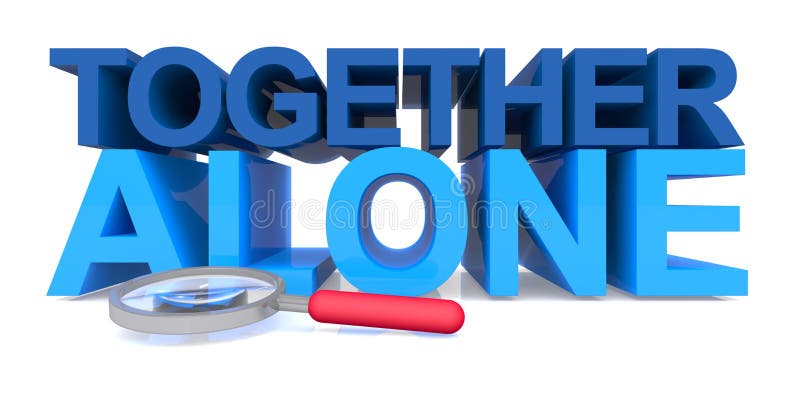 Together and Alone As Different Choices in Life - Pictured As Words ...