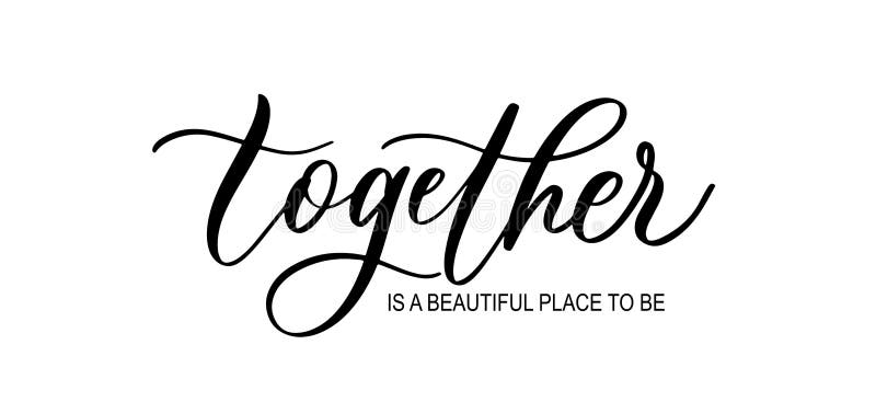 Together is a Beautiful Place To Be. Wavy Elegant Calligraphy Spelling ...