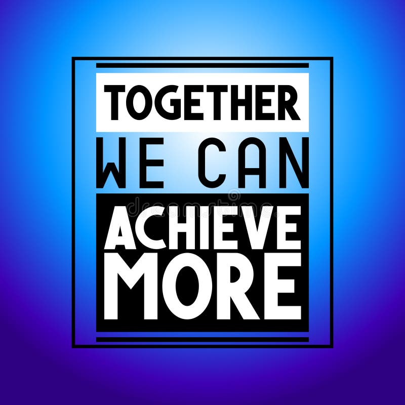 Together we Can Achieve More - Inspirational Quote Stock Illustration ...