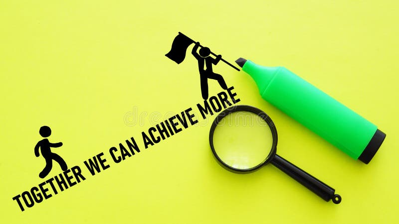 Together we Can Achieve More is Shown Using the Text Stock Image ...
